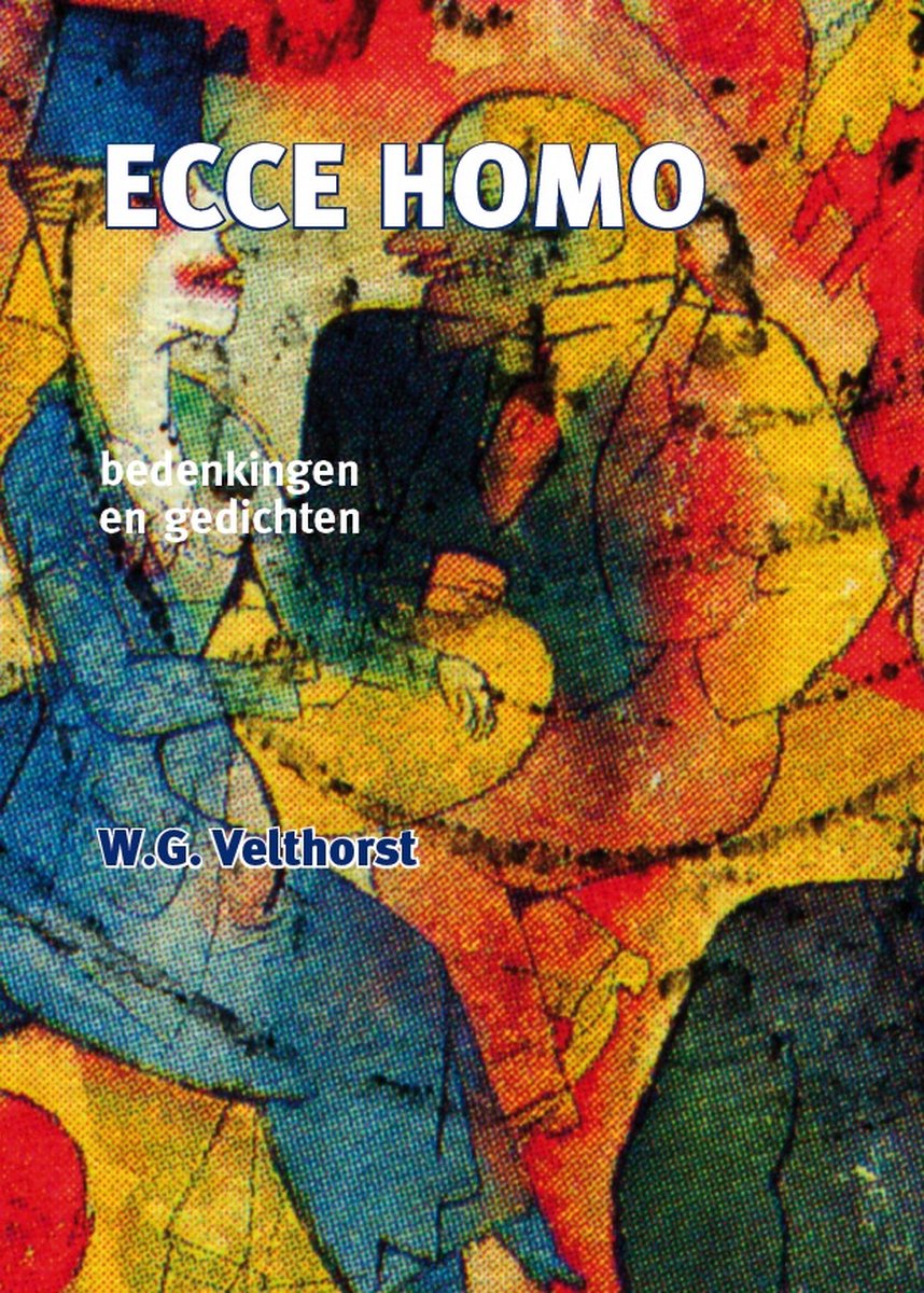 Ecce Homo bedenkingen en gedichten, W.G. Velthorst | 9789057861581 ...