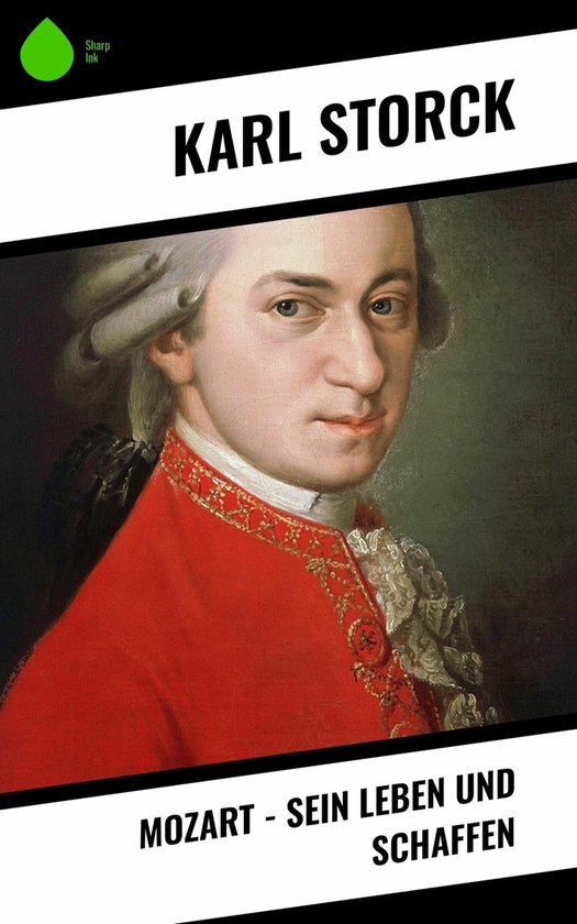 Mozart - Sein Leben und Schaffen (ebook), Karl Storck | 9788028264895 ...