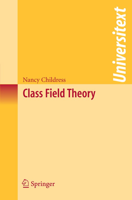 Class Field Theory | 9780387724898 | Nancy Childress | Boeken | bol