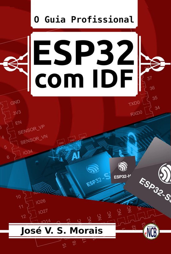 ESP32 com IDF (ebook), José V. S. Morais | 9788595680746 | Boeken | bol