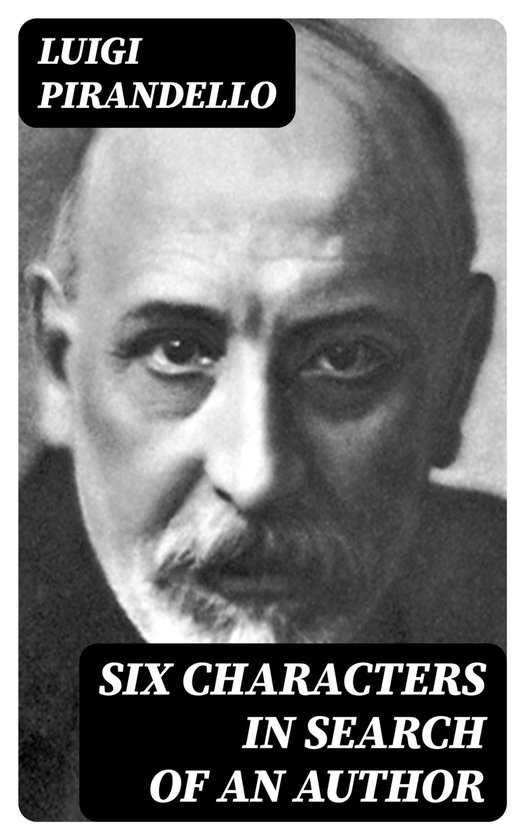 Six Characters in Search of an Author (ebook), Luigi Pirandello ...