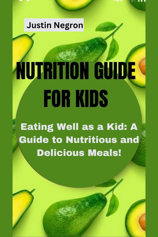 NUTRITION GUIDE FOR KIDS (ebook), Justin Negron | 1230006011086 ...