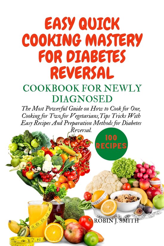 EASY QUICK COOKING MASTERY FOR DIABETES REVERSAL COOKBOOK FOR NEWLY ...