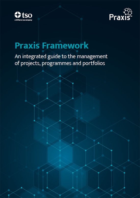 Praxis Framework: An integrated guide to the management of projects, programmes and... | bol