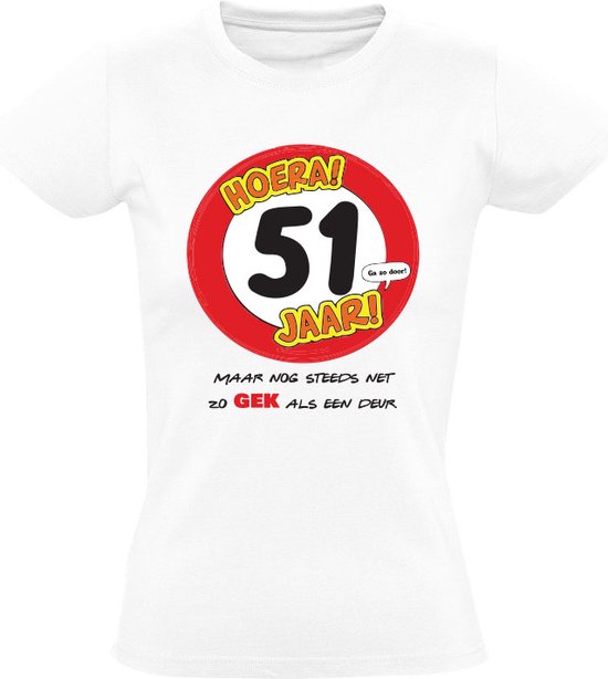 Hoera 51 jaar! Maar nog steeds zo gek als een deur! Dames T-shirt ...