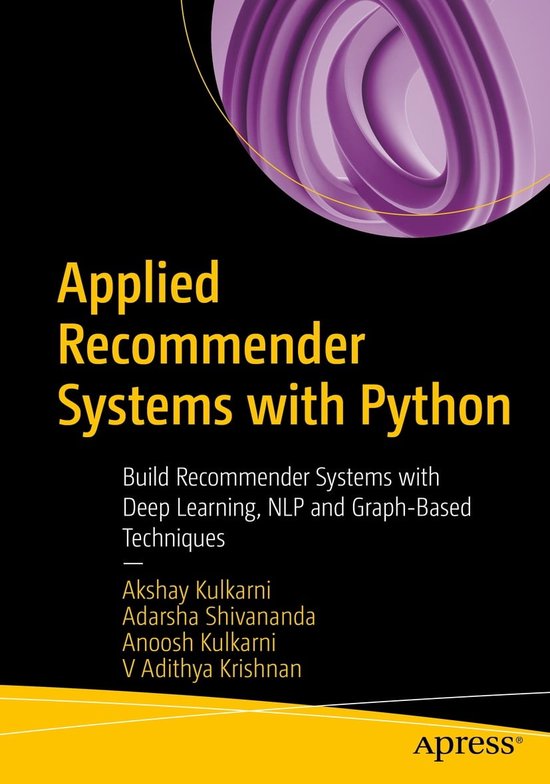 Applied Recommender Systems with Python (ebook), Akshay Kulkarni | 9781484289549 | Boeken | bol.com