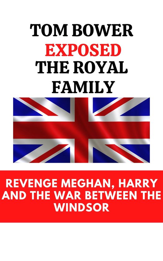 Tom bower exposed the royal family (ebook), Emily Maxwell ...