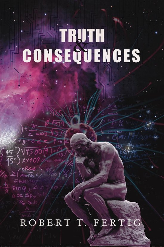 Truth & Consequences (ebook), Robert t. Fertig | 9798886920130 | Boeken | bol.com