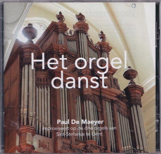 Het orgel danst - Paul de Maeyer improviseert op de drie orgels van ...