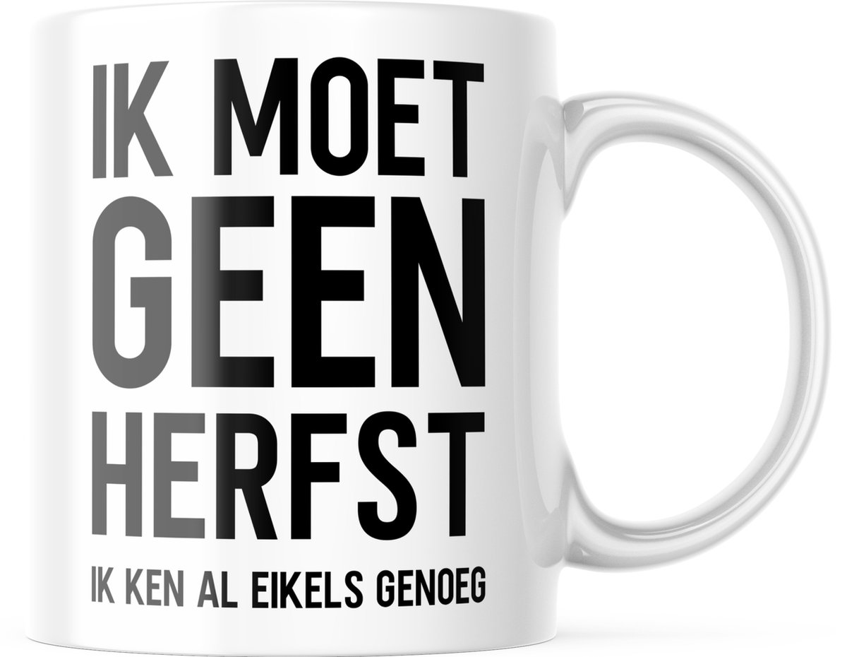 Grappige Mok met tekst: Ik moet geen herfst. Ik ken al eikels genoeg | Grappige... | bol.com