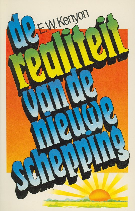 De realiteit van de schepping, E.W. Kenyon | 9789064424342 | Boeken | bol
