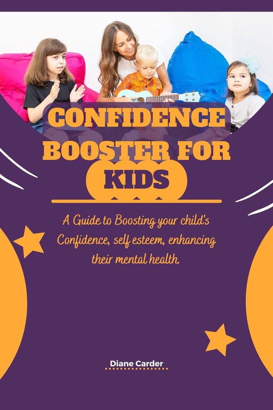 CONFIDENCE BOOSTER FOR KIDS (ebook), Diane Carder | 1230005934577 | Boeken | bol.com
