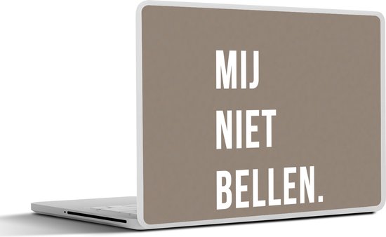 Laptop sticker - 14 inch - Quotes - Spreuken - Mij niet bellen. - Bruin ...
