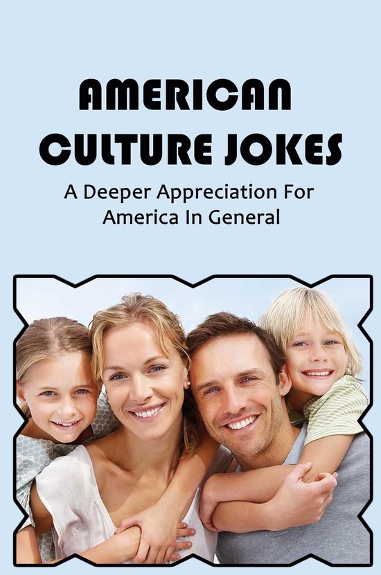 American Culture Jokes: A Deeper Appreciation For America In General ...