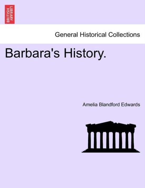 Barbara's History., Amelia Blandford Edwards | 9781241395193 | Boeken | bol
