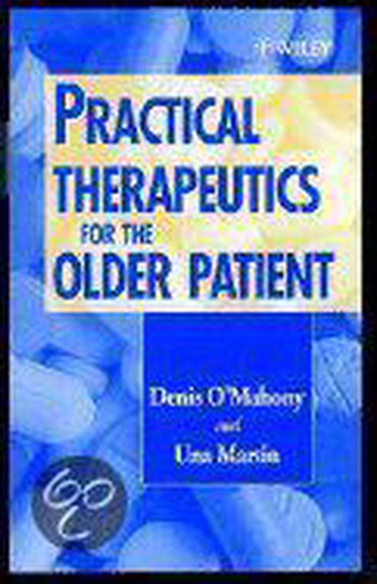 Practical Therapeutics for the Older Patient, Denis O'Mahony ...