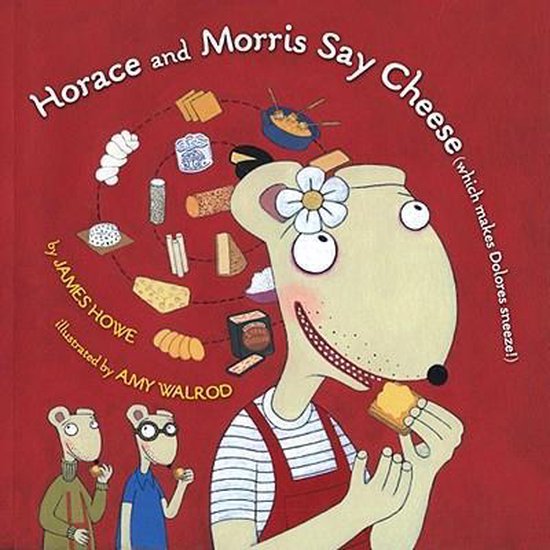 Horace and Morris Say Cheese (Which Makes Dolores Sneeze!), James Howe ...