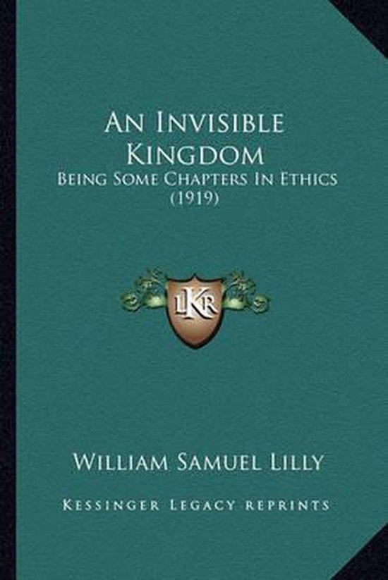 An Invisible Kingdom, William Samuel Lilly | 9781164170822 | Boeken ...
