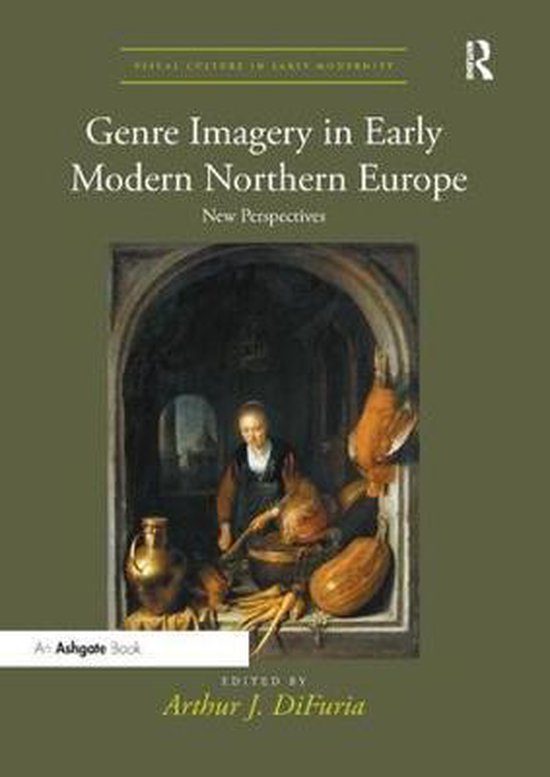 Visual Culture in Early Modernity- Genre Imagery in Early Modern ...