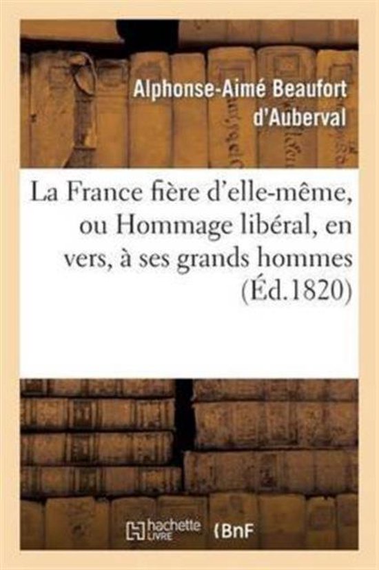 Litterature- La France Fière d'Elle-Même, Ou Hommage Libéral, En Vers ...