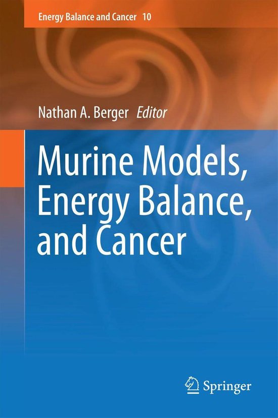 Energy Balance and Cancer 10 - Murine Models, Energy Balance, and ...