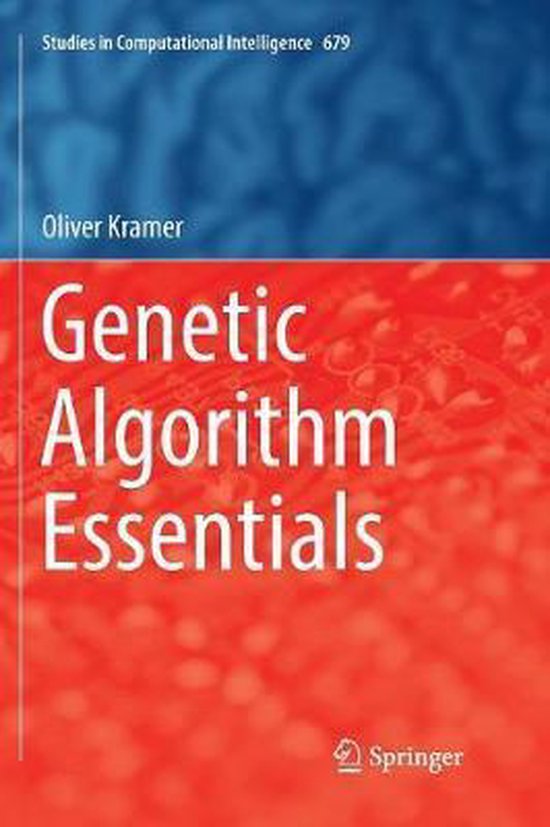 Studies in Computational Intelligence- Genetic Algorithm Essentials | 9783319848341 |... | bol