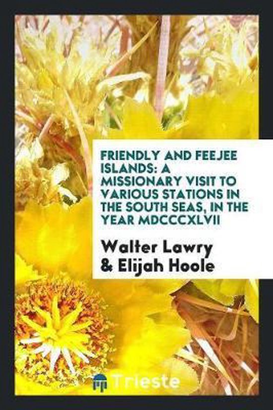 Friendly and Feejee Islands, Walter Lawry | 9780649588947 | Boeken ...