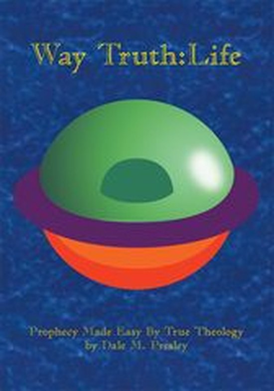 Way Truth:Life (ebook), Dale M. Presley | 9781449034269 | Boeken | bol.com
