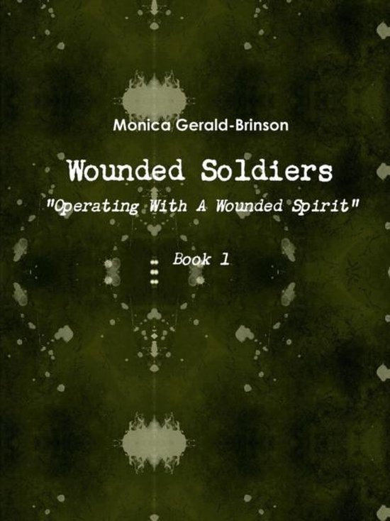 Wounded Soldiers - Operating with A Wounded Spirit | 9781365154225 ...