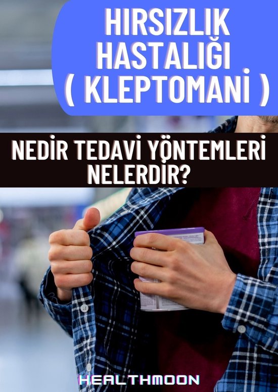 Kleptomani nedir? Nedenleri ve Belirtileri (ebook), Healthmoon ...