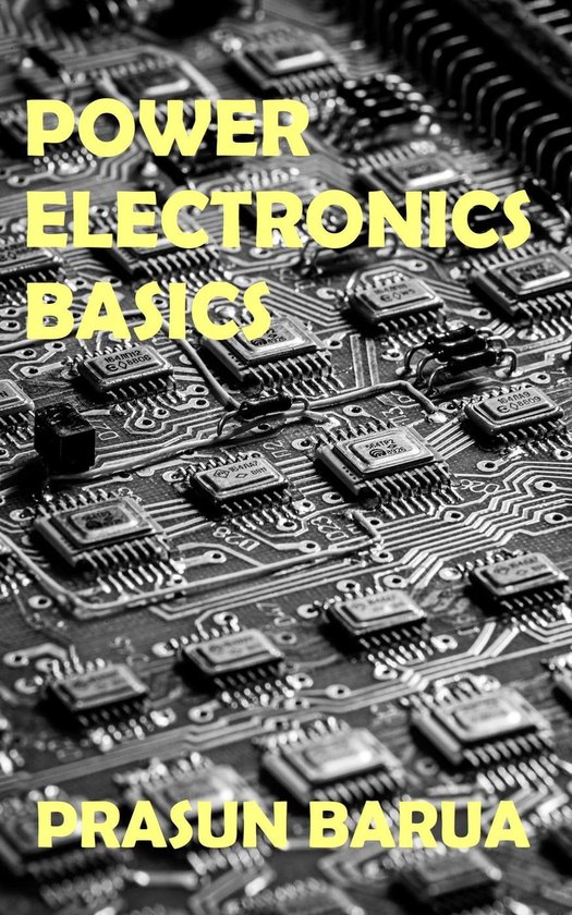 Power Electronics Basics (ebook), Prasun Barua | 9781393674313 | Boeken ...