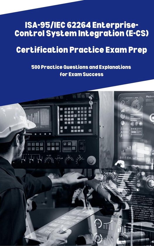 ISA-95/IEC 62264 Enterprise-Control System Integration (E-CS) Practice ...