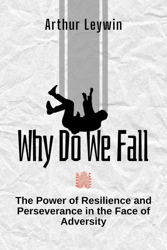 Why Do We Fall: The Power of Resilience and Perseverance in the Face of Adversity... | bol