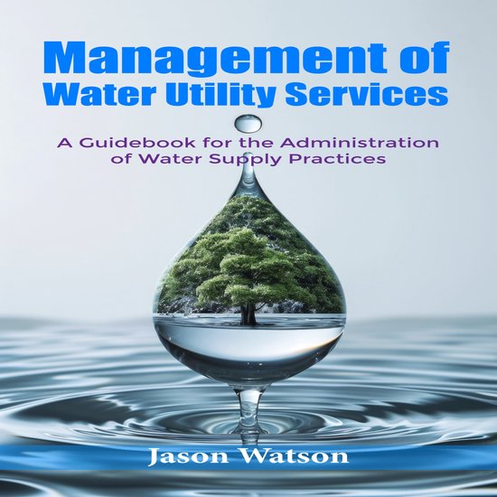 Management of Water Utility Services, Jason Watson | 9798347736577 ...