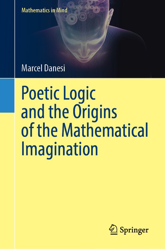 Mathematics in Mind- Poetic Logic and the Origins of the Mathematical ...