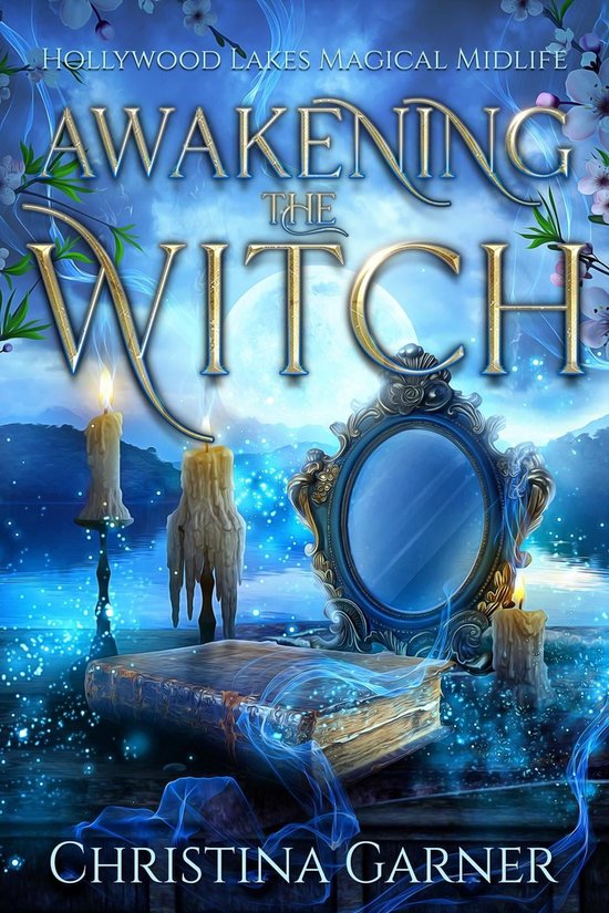 Hollywood Lakes Magical Midlife 1 - Awakening the Witch: A Paranormal ...
