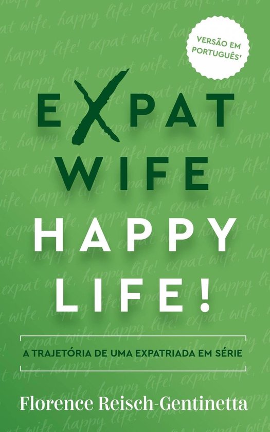 Expat Book 1 - Expat Wife, Happy Life! (ebook), Florence Reisch ...