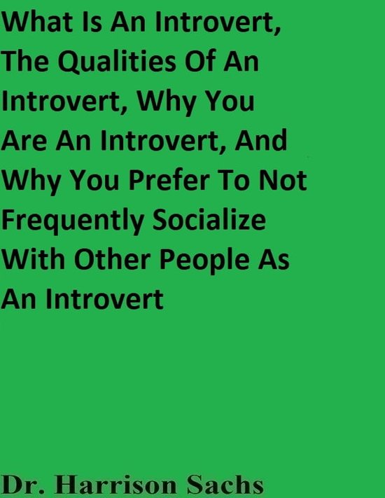 What Is An Introvert, The Qualities Of An Introvert, Why You Are An ...