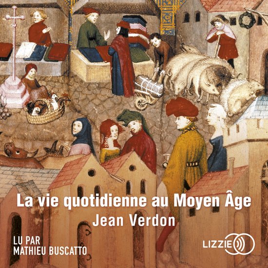 La vie quotidienne au Moyen Âge, Jean Verdon | 9791036617539 | Boeken ...