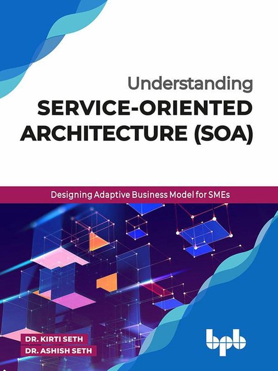 Understanding Service-Oriented Architecture (SOA) (ebook), Dr. Ashish Seth |... | bol.com