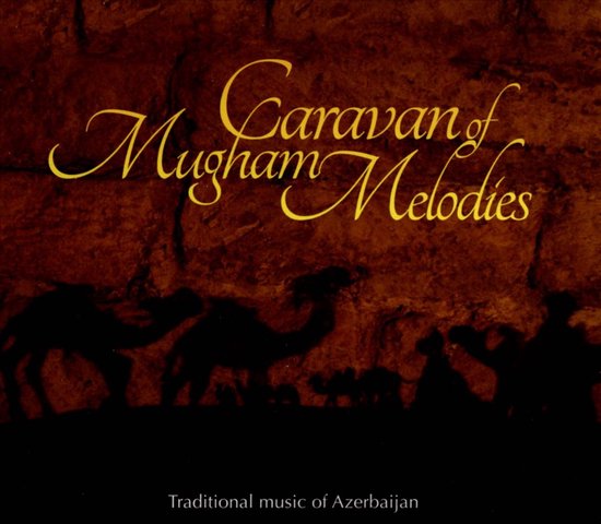 Various Artists - Caravan of Mugham Melodies - Traditional Music of ...