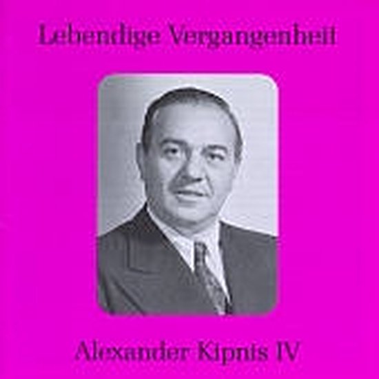 Lebendige Vergangenheit - Alexander Kipnis, Alexander Kipnis | CD ...