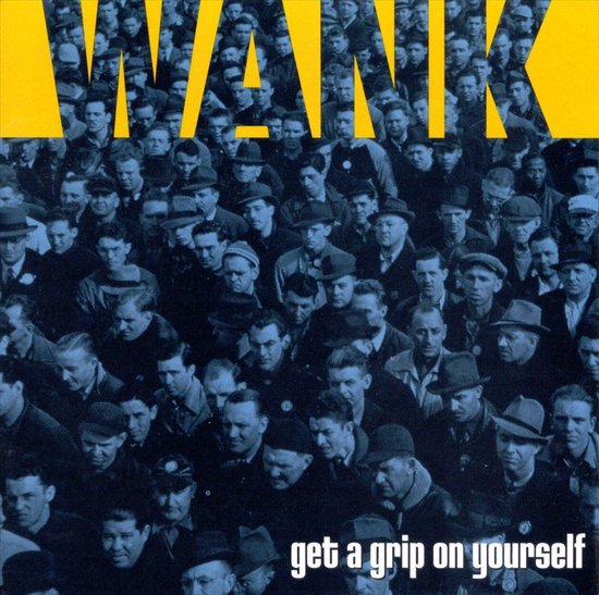 Get a Grip on Yourself, Wank | Musique | bol