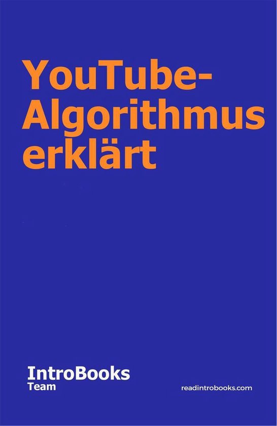 YouTube-Algorithmus erklärt (ebook), Introbooks Team | 9781386041504 | Boeken | bol