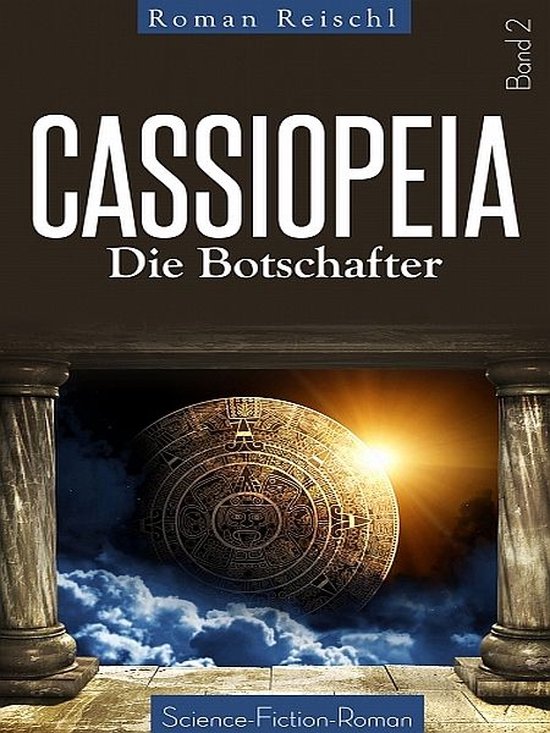 CASSIOPEIA - Die Botschafter (Band 2) (ebook), Roman Reischl ...