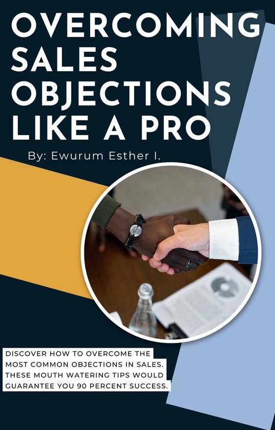 Overcoming sales objections like a pro... (ebook), Esther Ewurum ...