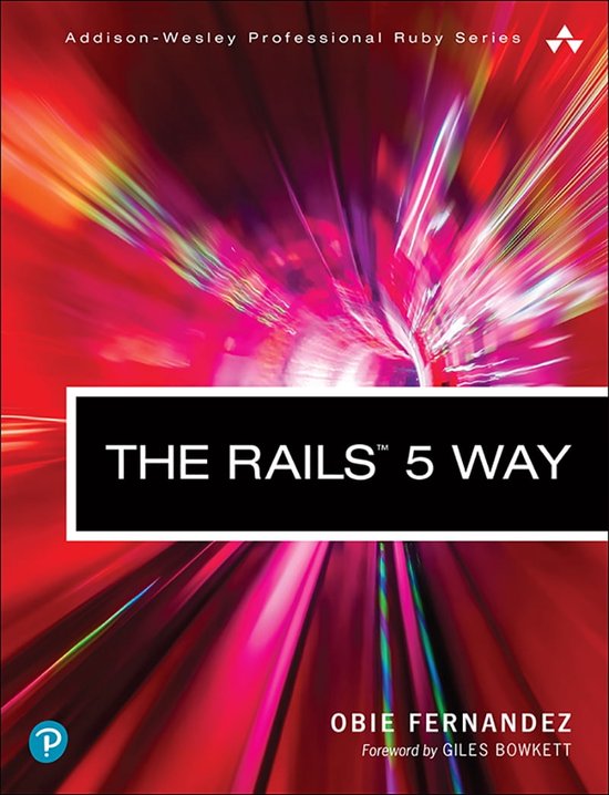 Addison-Wesley Professional Ruby Series - Rails 5 Way, The (ebook), Obie Fernandez |... | bol