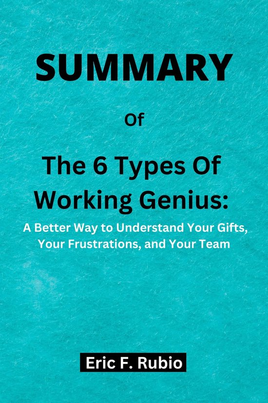 SUMMARY Of The 6 Types of Working Genius (ebook), Eric F. Rubio ...