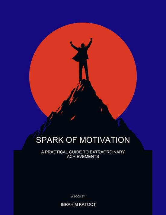 Spark of Motivation (ebook), ibrahim katoot | 9798230060260 | Boeken | bol