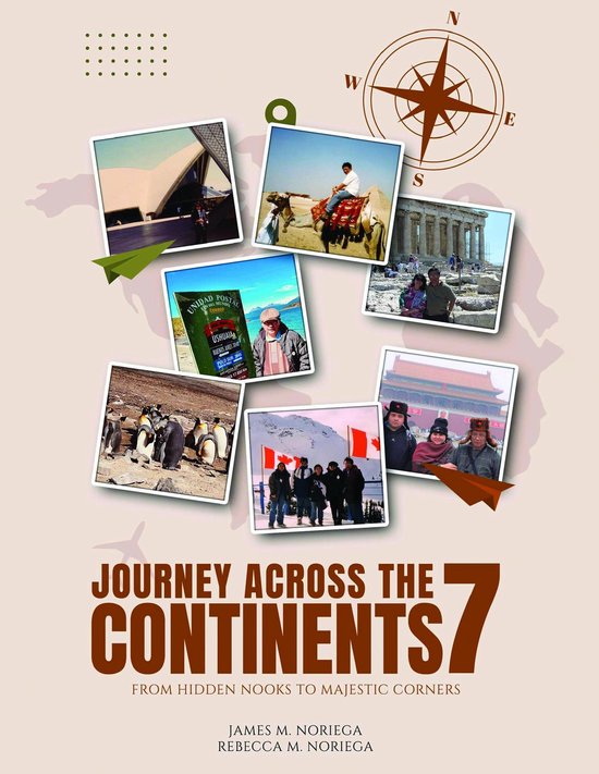 Journey Across 7 Continents (ebook), James Noriega | 9798991907682 ...